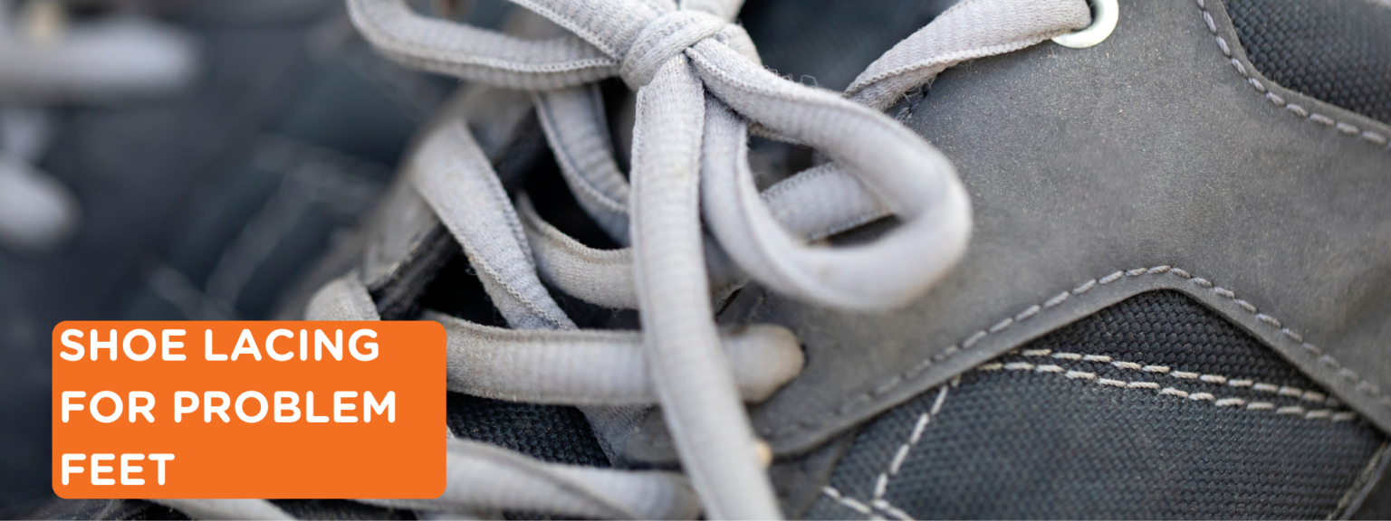 Shoe lacing for Problem Feet – National Feet Week